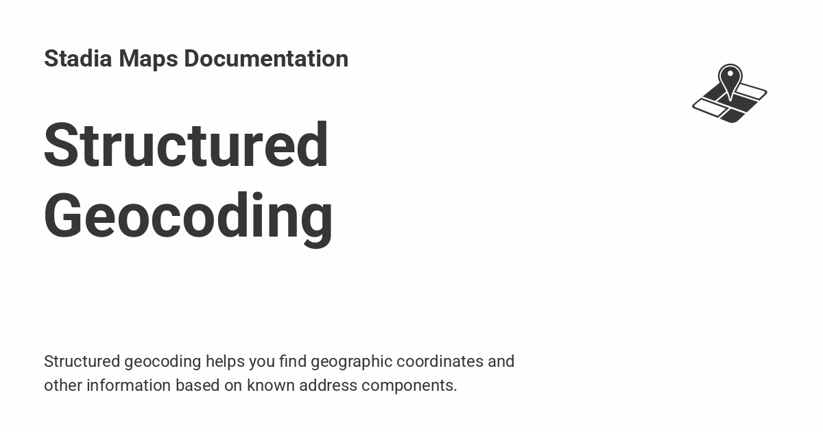 Structured Geocoding - Stadia Maps Documentation