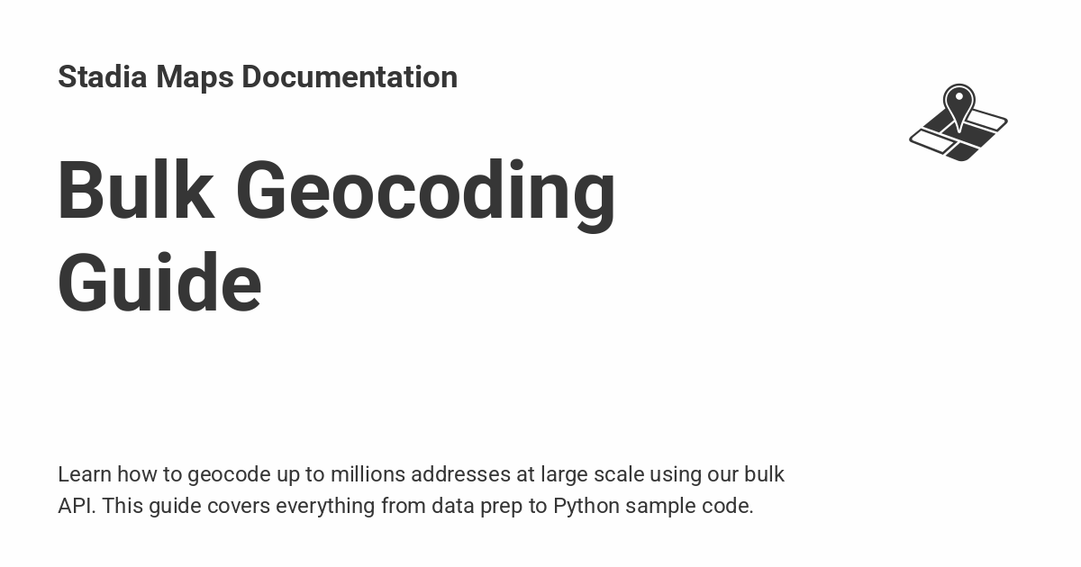 Bulk Geocoding Guide - Stadia Maps Documentation