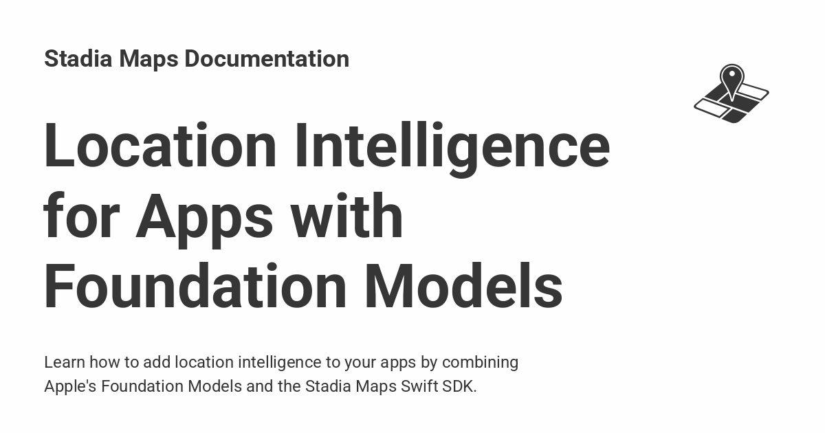 Location Intelligence for Apps with Foundation Models - Stadia Maps Documentation