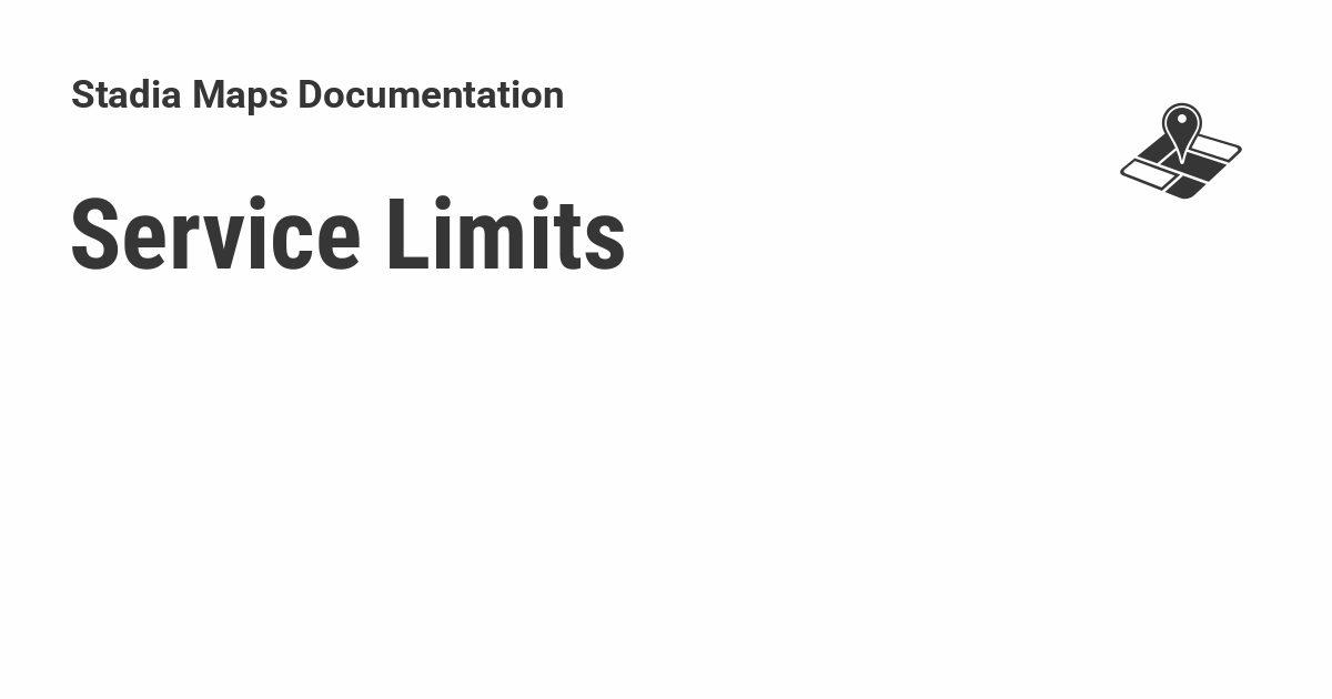Service Limits - Stadia Maps Documentation