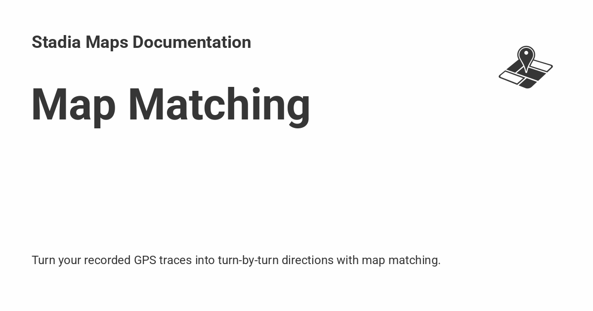 Map Matching - Stadia Maps Documentation Map Matching - Stadia Maps Documentation