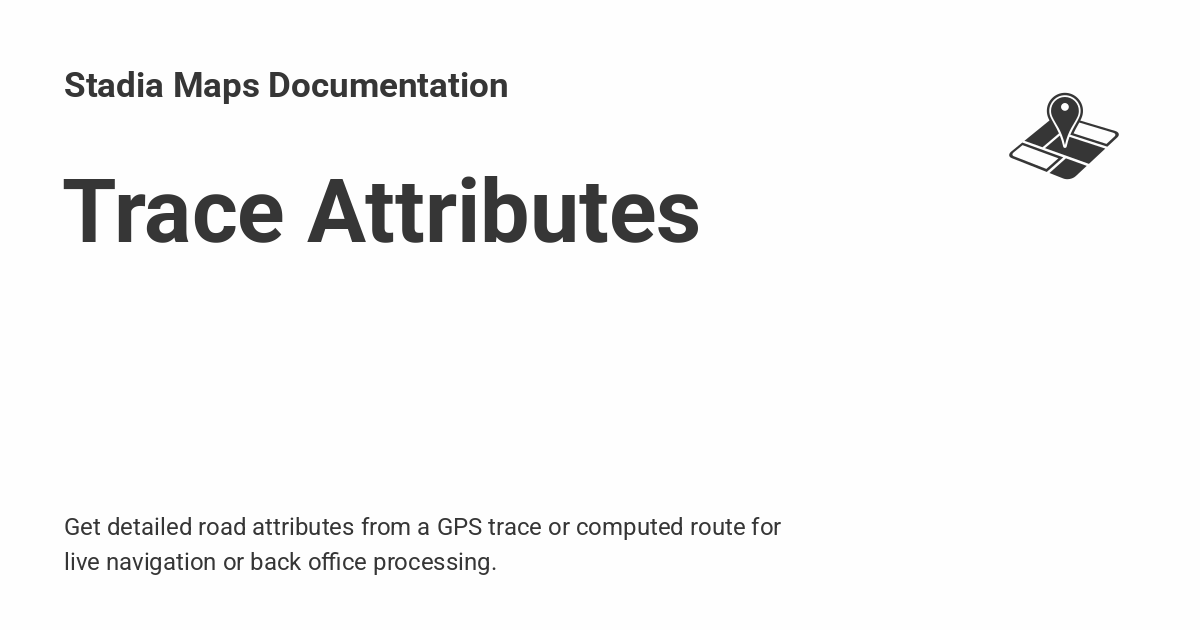 Trace Attributes - Stadia Maps Documentation