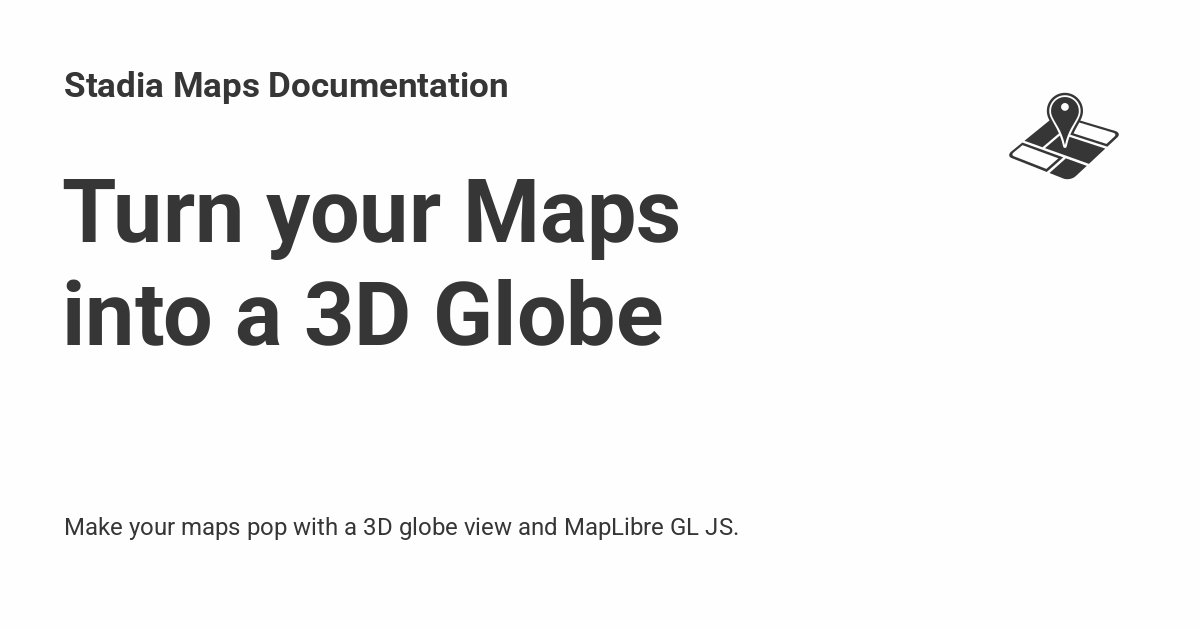 Turn your Maps into a 3D Globe - Stadia Maps Documentation