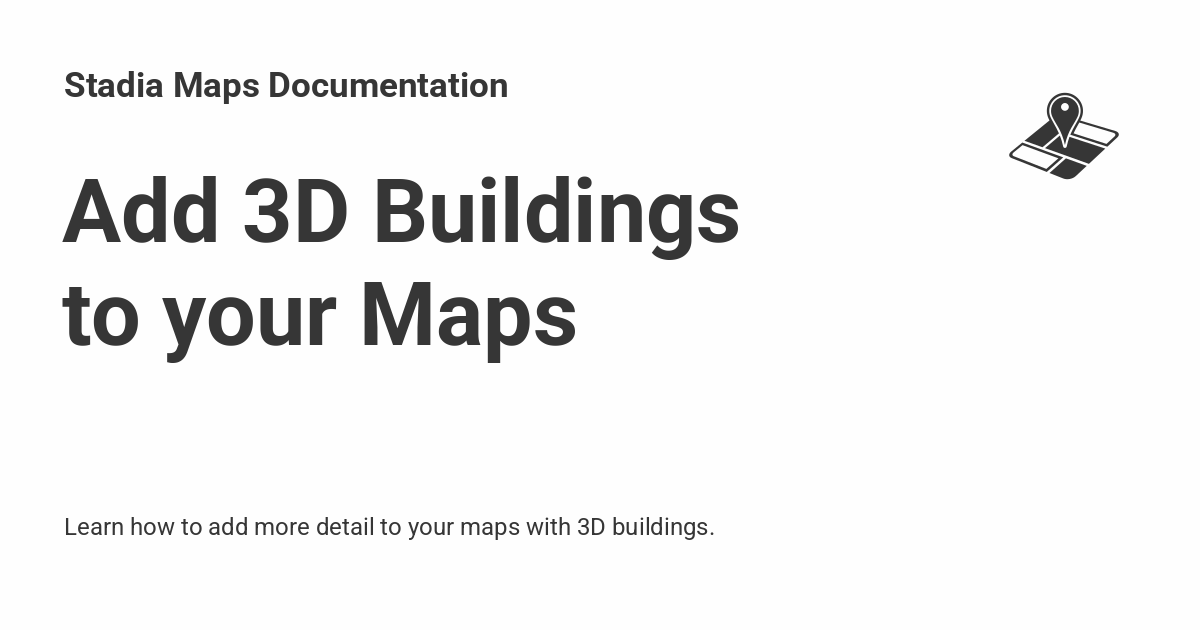 Add 3D Buildings to your Maps - Stadia Maps Documentation